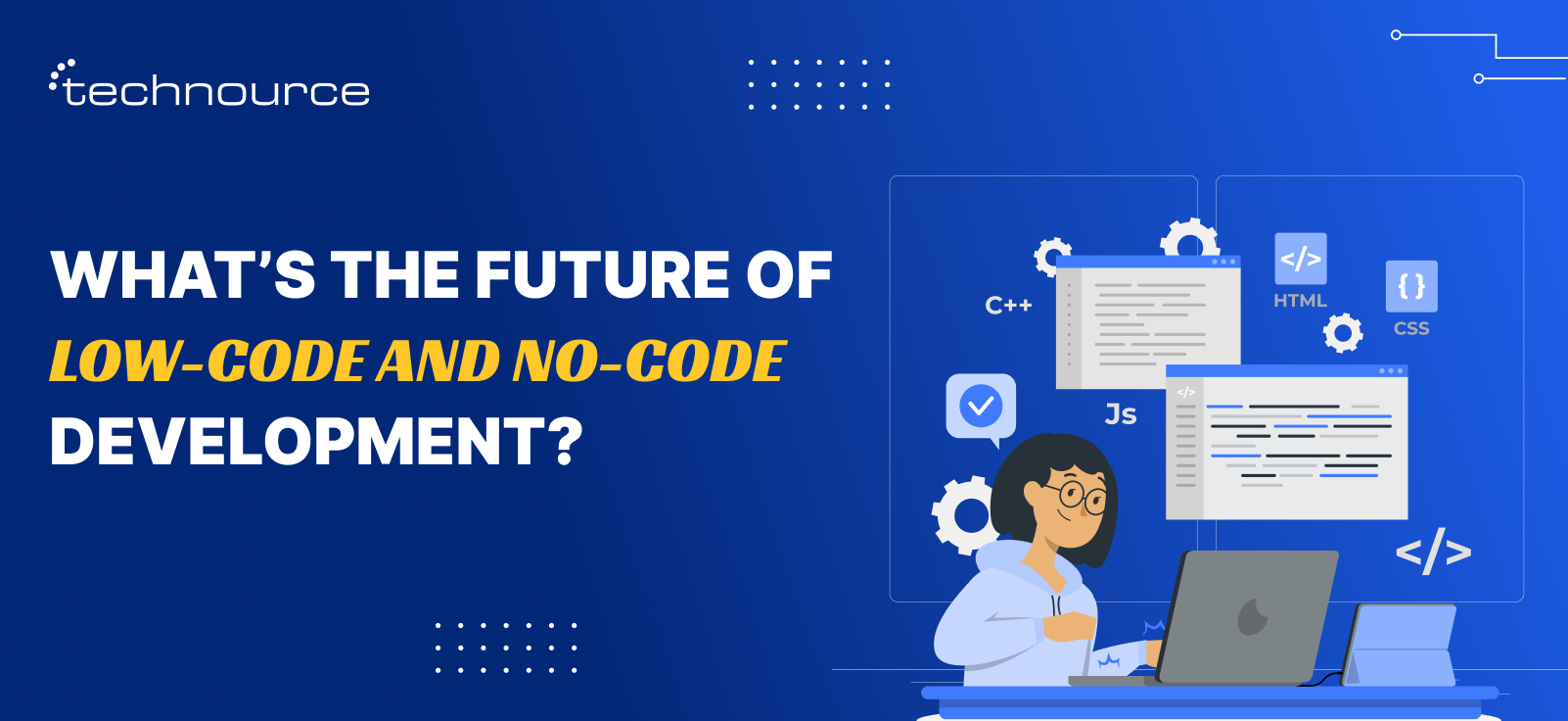 Low-Code and No-Code Development: Everything You Wanted to Know