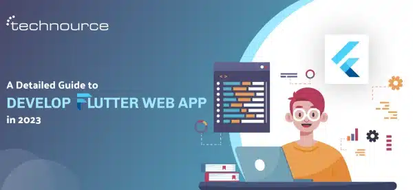 How to Develop Flutter Web App in 2025?