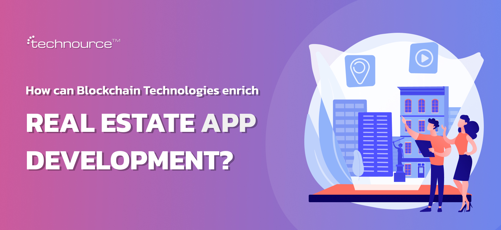 Blockchain in real estate: How it is going to impact app development?